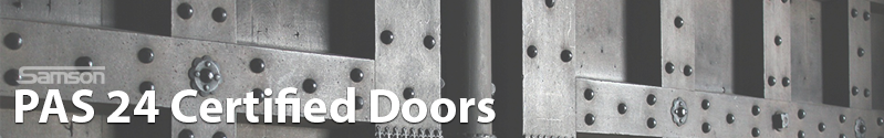PAS 24 Certified Products | Samson Doors UK